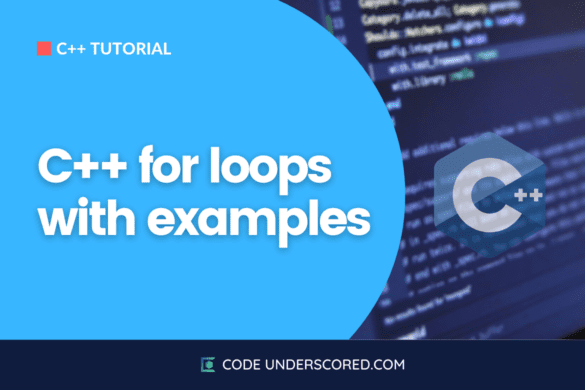 C++ for Loops with examples - Code Underscored