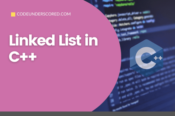 Linked List in C++ | Code Underscored