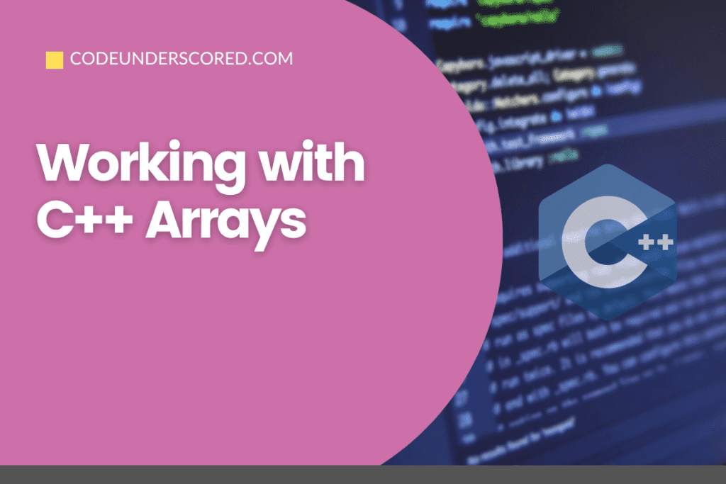 Working with C++ Arrays | Code Underscored