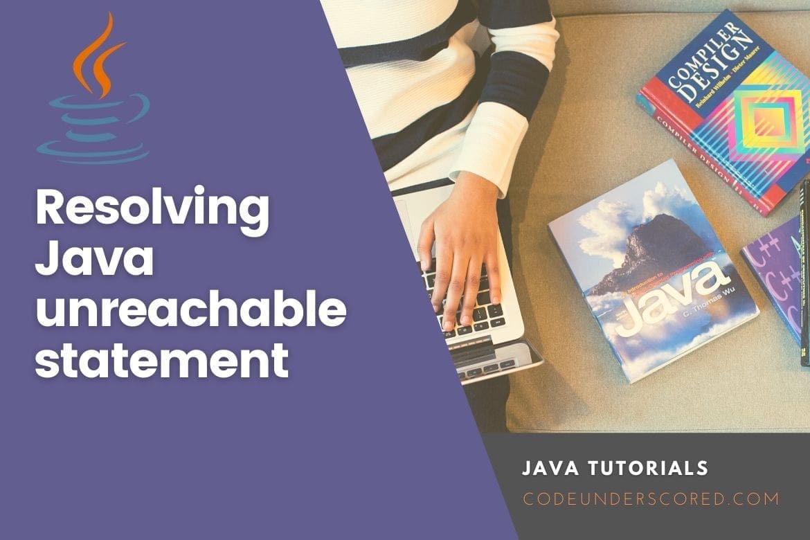 Resolving Java unreachable statement | Code Underscored Resolving Java unreachable statement | Code Underscored