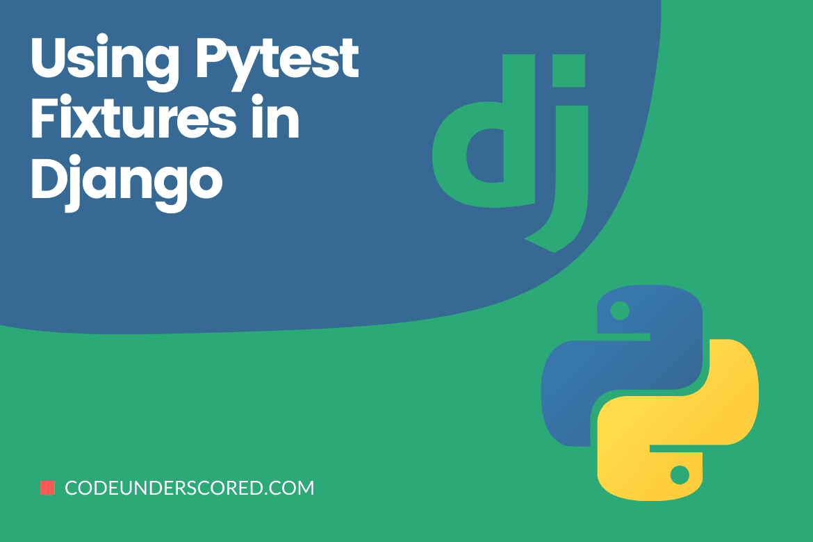 Using Pytest Fixtures in Django | Code Underscored Using Pytest Fixtures in Django | Code Underscored