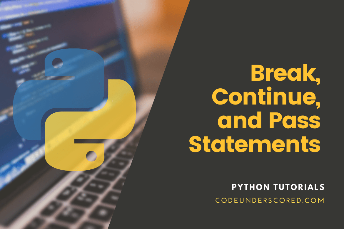 Python Break, Continue and Pass Statements | Code Underscored Python Break, Continue and Pass Statements | Code Underscored