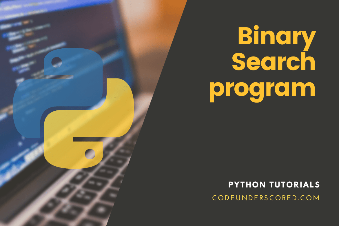 Python Program for Binary Search | Code Underscored Python Program for Binary Search | Code Underscored