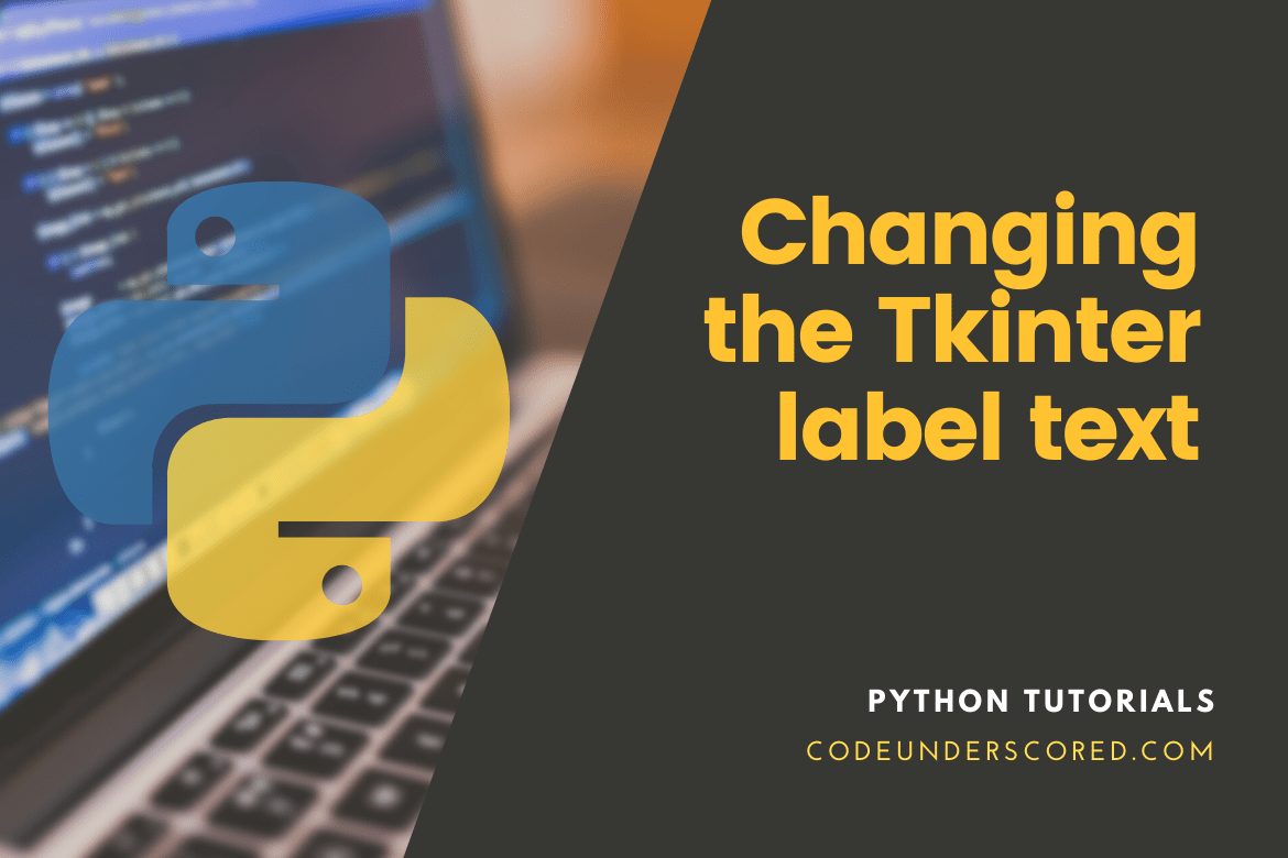How To Change The Tkinter Label Text Code Underscored How To Change The Tkinter Label Text Code Underscored