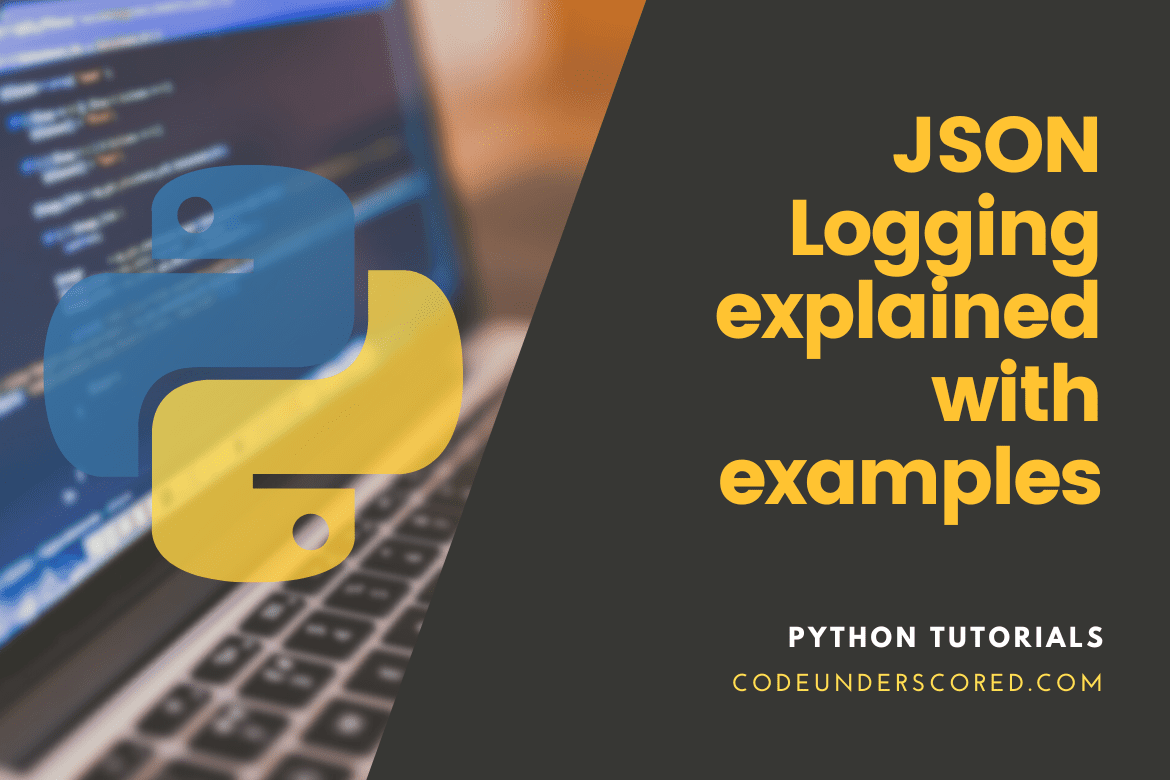 Python Json Logging Explained With Examples Code Underscored